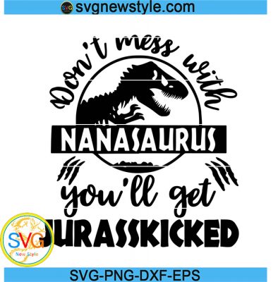 Nanasaurus Svg, Jurasskicked Svg, Dinosaur Svg, Nana Svg, Dinosaur ...