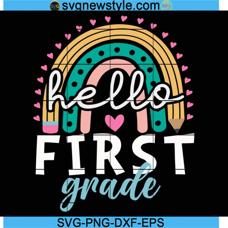 Hello First Grade Svg, First Day Of School Svg, School Rainbow Svg, 1st ...