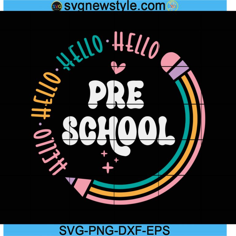 Hello Preschool Svg, First Day Of School Svg, PreSchool Svg, Pencil Svg ...
