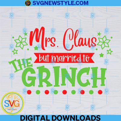 Mrs. Claus But Married To The Grinch Svg, Png, Dxf, Eps, Silhouette Cut ...