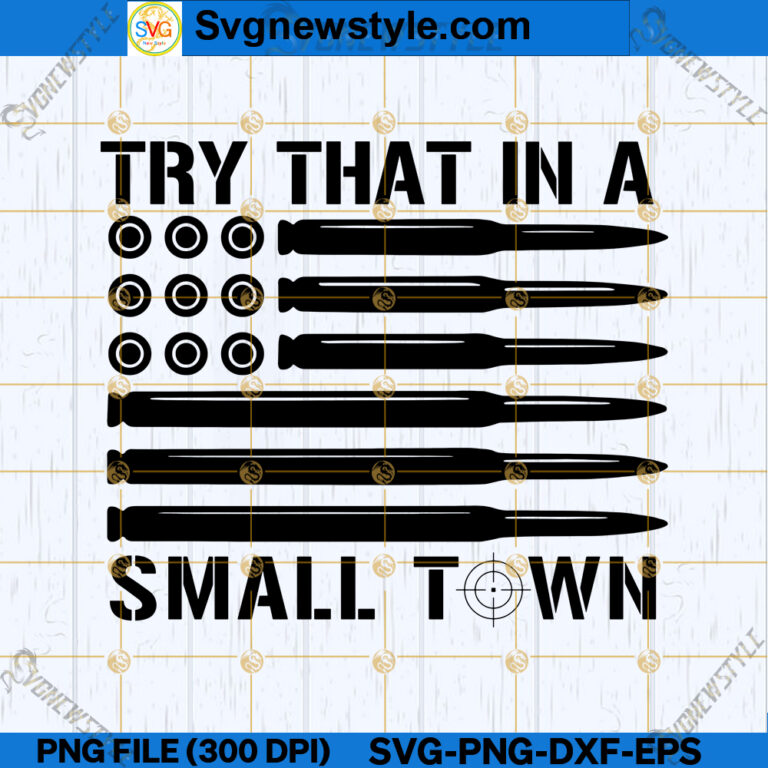 Try That In A Small Town SVG, Small Town Adventures SVG, PNG