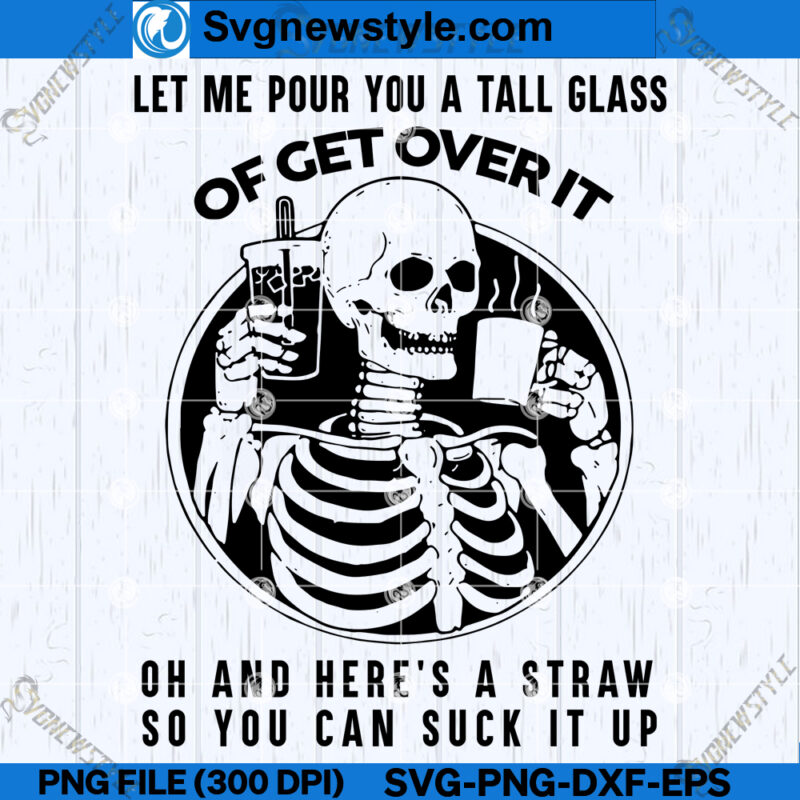 Skeleton Let Me Pour You A Tall Glass SVG, Skeleton SVG Art