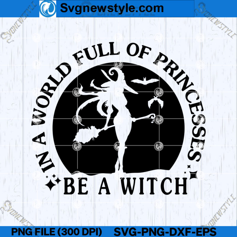 Fantasy Witchcraft Princess SVG, Be A Witch SVG, Instant Download