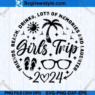 Girls Trip 2024 SVG, Friends Trip 2024 SVG, Instant Download