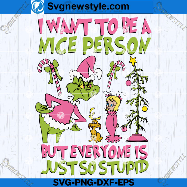 I Want To Be A Nice Person Grinch SVG, Grinch SVG Design, Cricut File