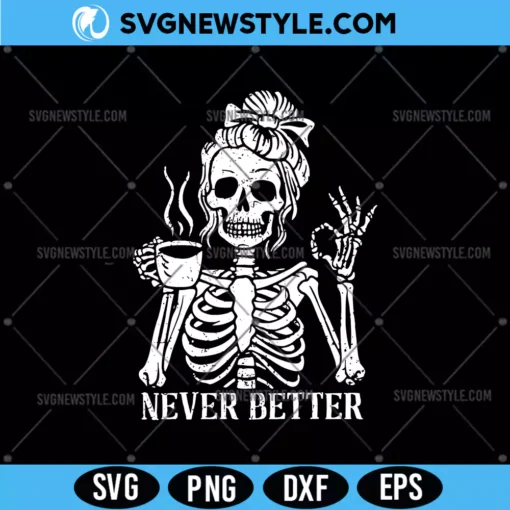 Never Better Skeleton Svg Cut Files, Skeleton Clipart SVG, PNG, DXF ...